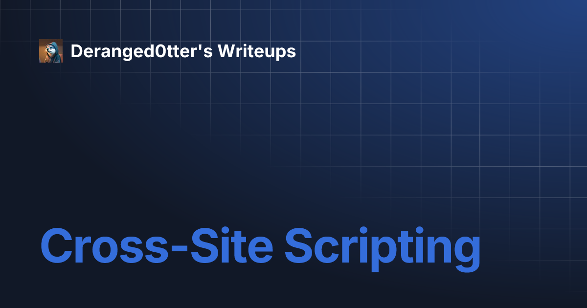 Cross-Site Scripting | Deranged0tter's Writeups